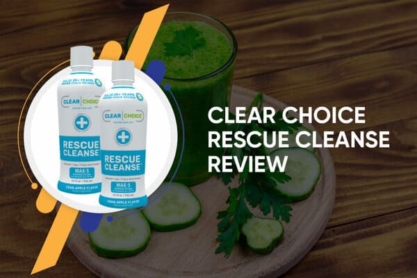 Clear Choice Rescue Cleanse Review - ANPUD